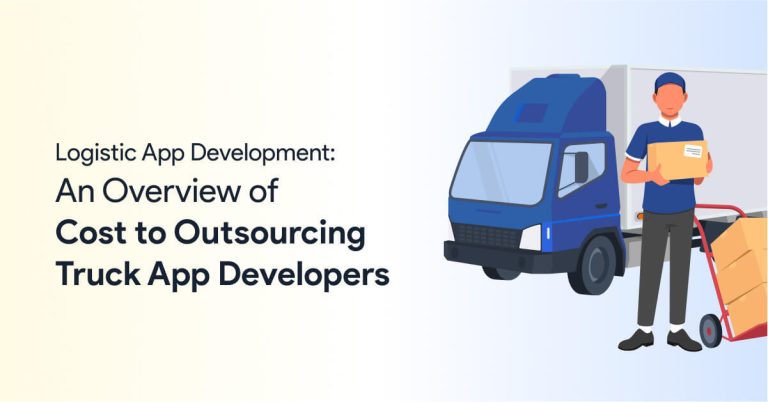 Logistics App Development-A Complete guide 2023