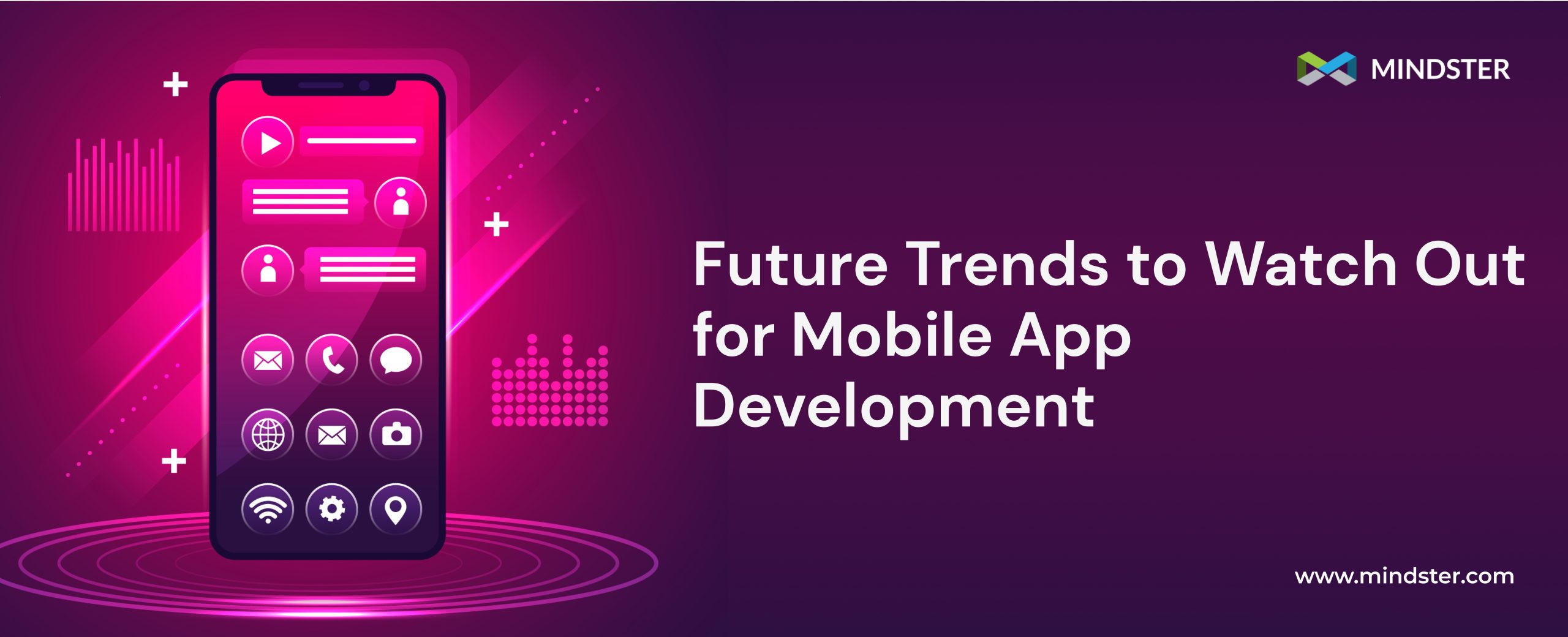 Future Trends to Watch Out for Mobile App Development - Mindster