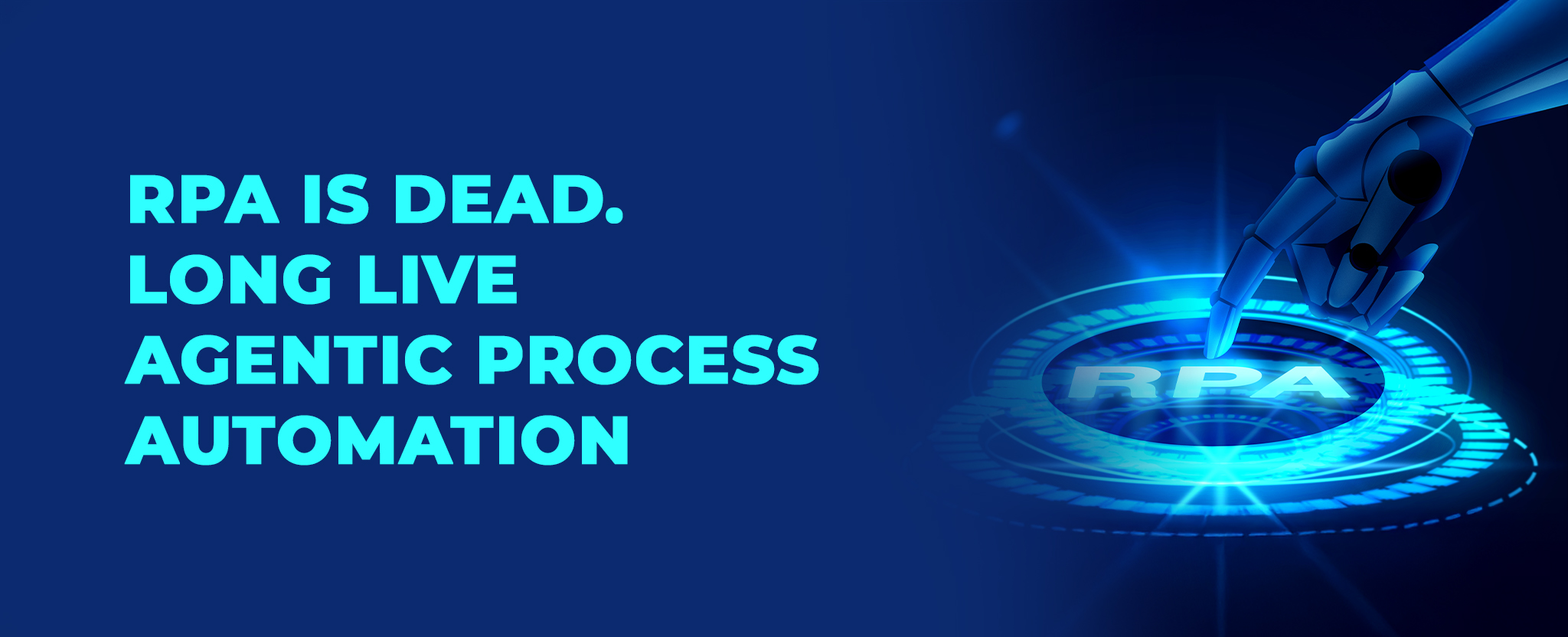 RPA Is Dead. Long Live Agentic Process Automation - Mindster